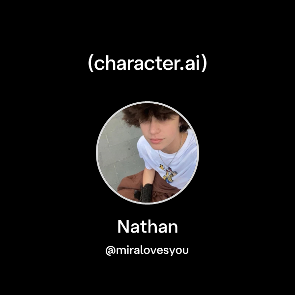 Chat with Nathan | character.ai | AI Chat, Reimagined–Your Words. Your ...