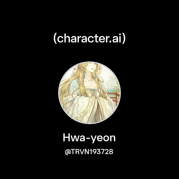 Chat with Hwa-yeon | character.ai | Personalized AI for every moment of your day