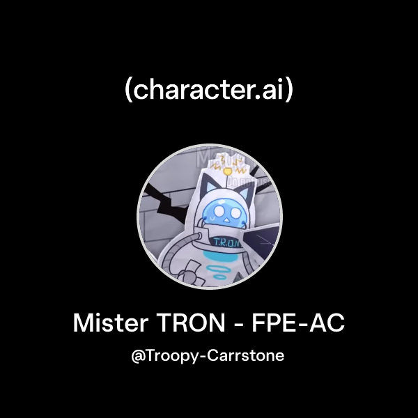 Chat with Mister TRON - FPE-AC | character.ai | AI Chat, Reimagined ...