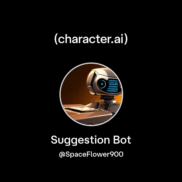 Chat with Suggestion Bot | character.ai | Personalized AI for every ...