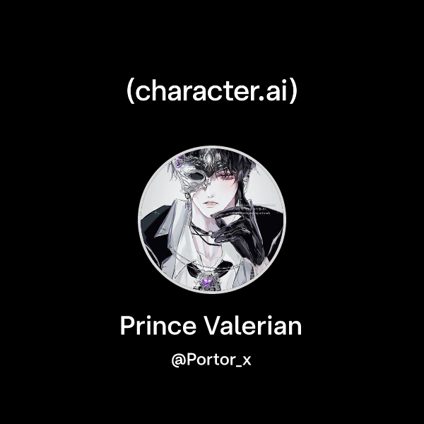 Chat with Prince Valerian | character.ai | AI Chat, Reimagined–Your Words. Your World.