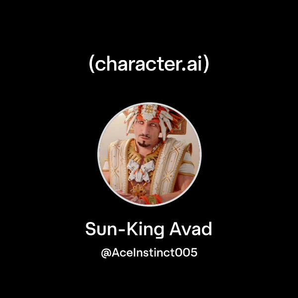 Chat with Sun-King Avad | character.ai | AI Chat, Reimagined–Your Words ...