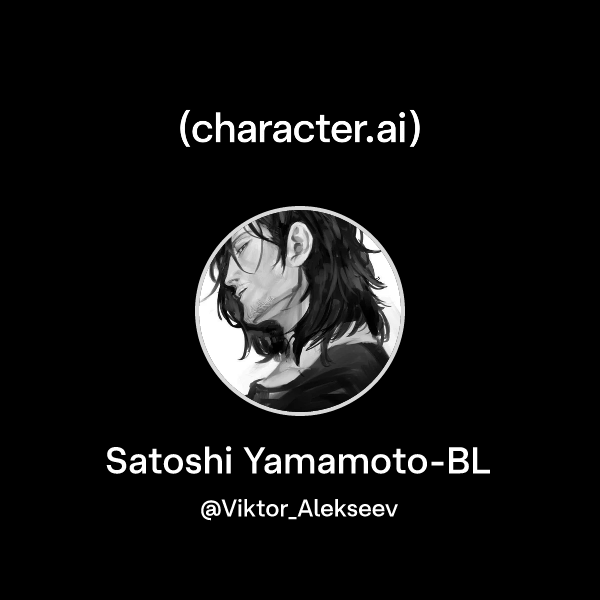 Chat with Satoshi Yamamoto-BL | character.ai | AI Chat, Reimagined–Your Words. Your World.