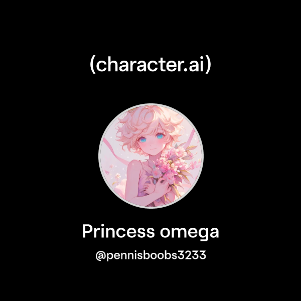 Chat with Princess omega | character.ai | Personalized AI for every ...