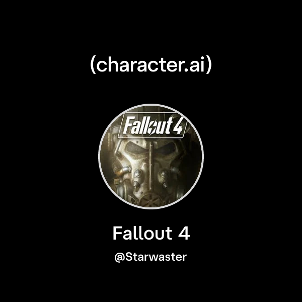 Chat with Fallout 4 | character.ai | AI Chat, Reimagined–Your Words ...