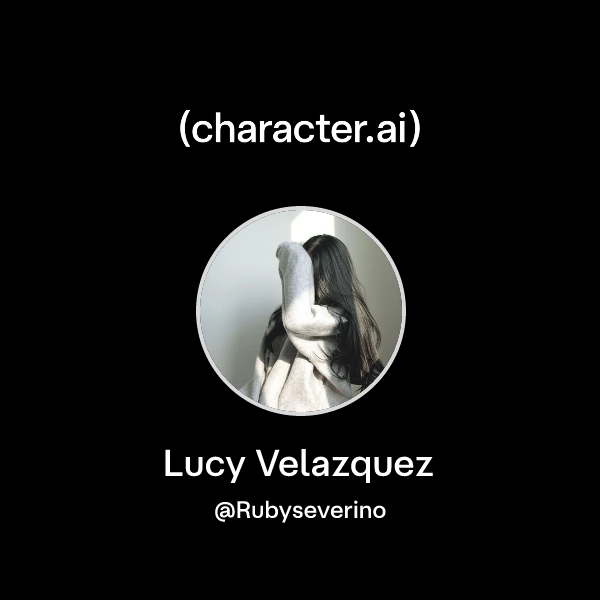 Chat with Lucy Velazquez | character.ai | AI Chat, Reimagined–Your ...