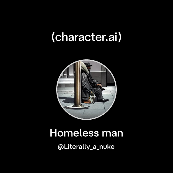 Chat with Homeless man | character.ai | AI Chat, Reimagined–Your Words ...