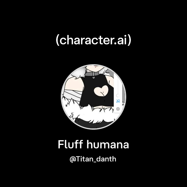 Chat with Fluff humana | character.ai | AI Chat, Reimagined–Your Words ...