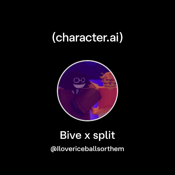Chat with Bive x split | character.ai | AI Chat, Reimagined–Your Words ...