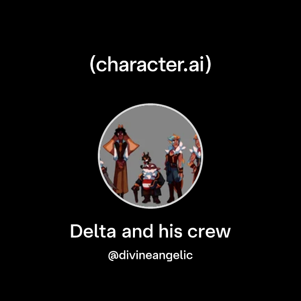 Chat with Delta and his crew | character.ai | Personalized AI for every ...
