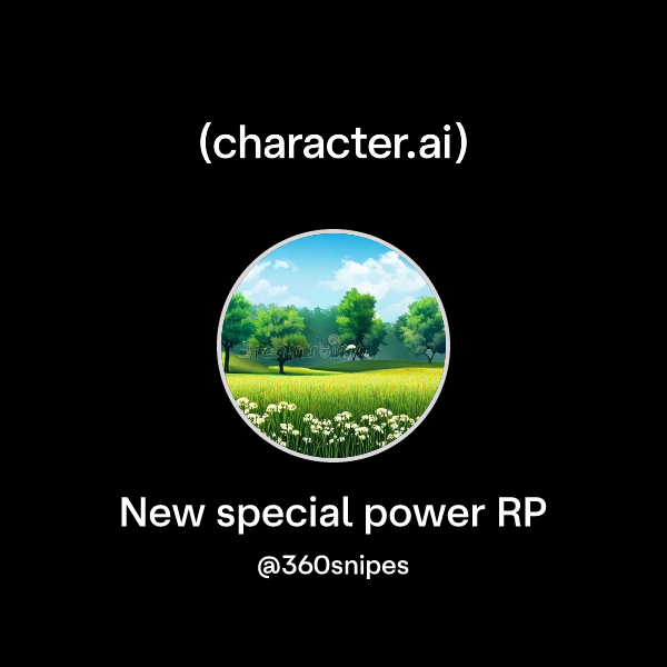 Chat with New special power RP | character.ai | AI Chat, Reimagined ...