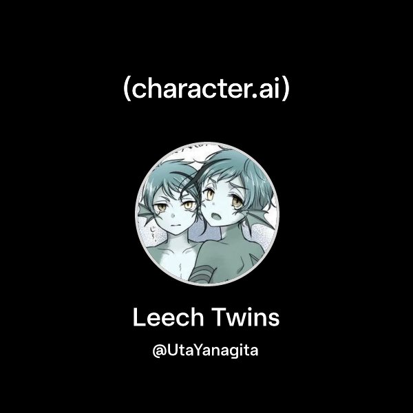Chat with Leech Twins | character.ai | Personalized AI for every moment of your day