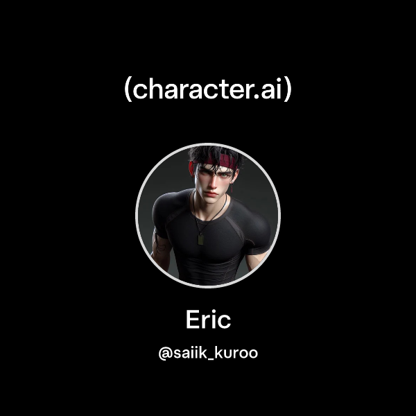 Chat with Eric | character.ai | Personalized AI for every moment of ...
