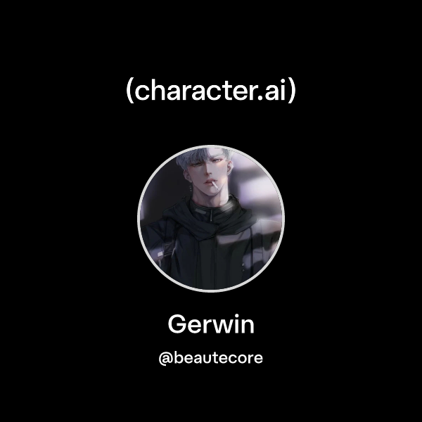 Chat with Gerwin | character.ai | Personalized AI for every moment of your day