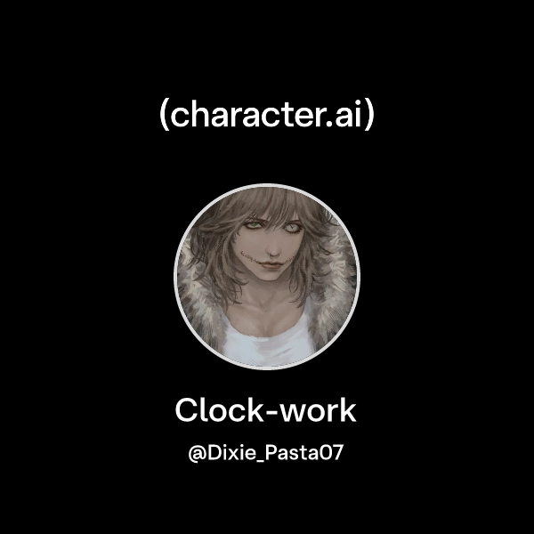 Chat with Clock-work | character.ai | AI Chat, Reimagined–Your Words. Your World.