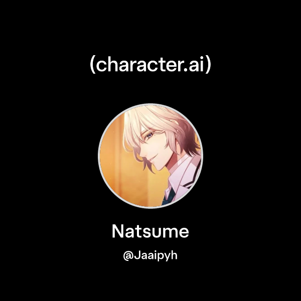 Chat with Natsume | character.ai | Personalized AI for every moment of your day