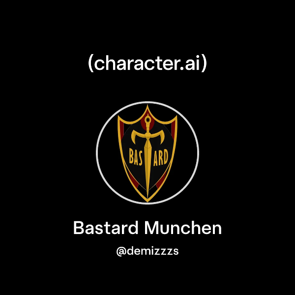 Chat with Bastard Munchen | character.ai | AI Chat, Reimagined–Your ...