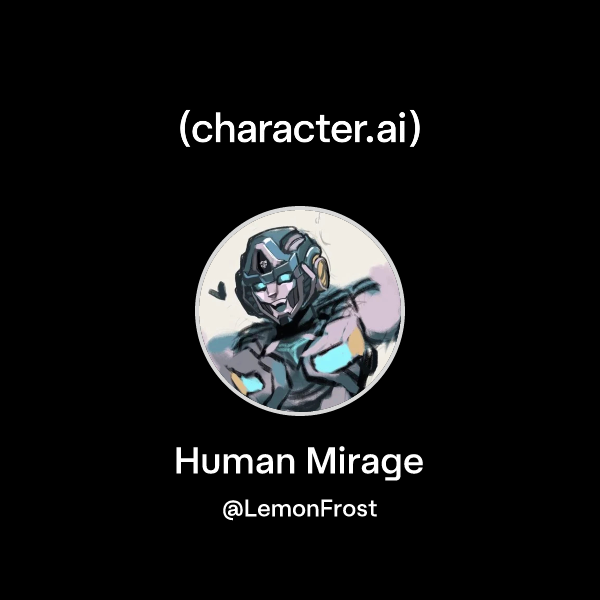 Chat with Human Mirage | character.ai | Personalized AI for every ...