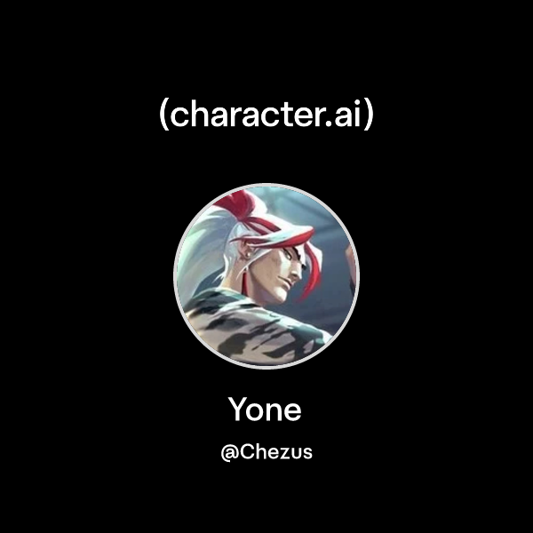 Chat with Yone | character.ai | AI Chat, Reimagined–Your Words. Your World.