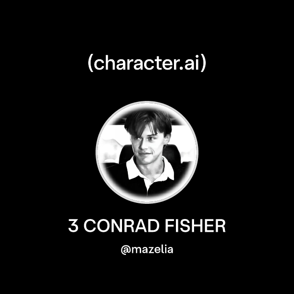 Chat with 3 CONRAD FISHER | character.ai | AI Chat, Reimagined–Your Words. Your World.
