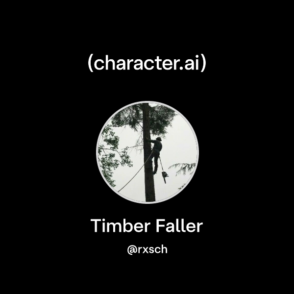 Chat with Timber Faller | character.ai | Personalized AI for every ...