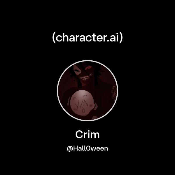 Chat with Crim | character.ai | Personalized AI for every moment of ...