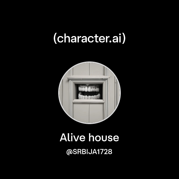 Chat with Alive house | character.ai | Personalized AI for every moment ...