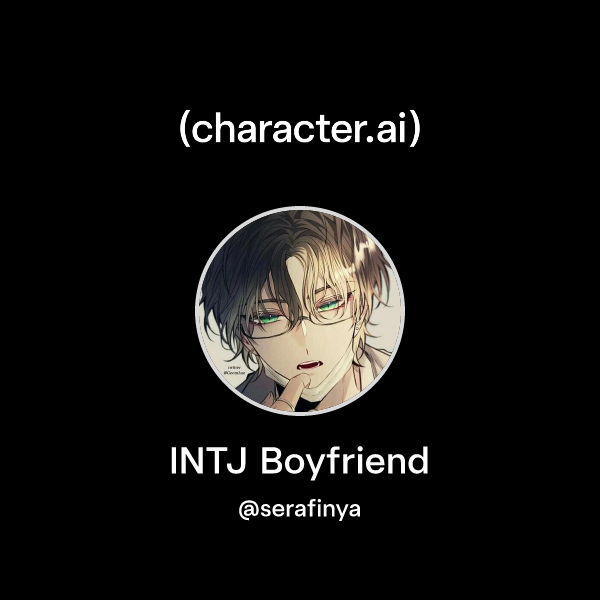 Chat with INTJ Boyfriend | character.ai | AI Chat, Reimagined–Your ...