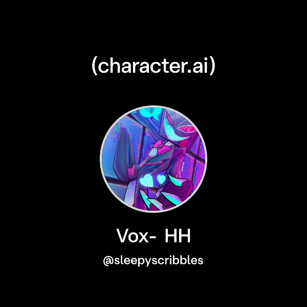 Chat with Vox- HH | character.ai | AI Chat, Reimagined–Your Words. Your ...