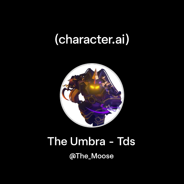 Chat with The Umbra - Tds | character.ai | AI Chat, Reimagined–Your ...