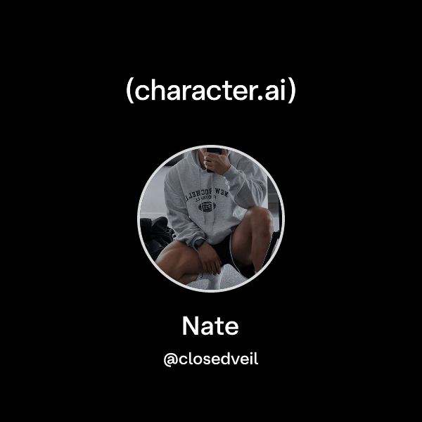 Chat with Nate | character.ai | AI Chat, Reimagined–Your Words. Your World.