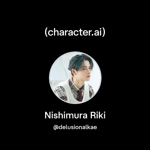 Chat with Nishimura Riki | character.ai | AI Chat, Reimagined–Your Words. Your World.