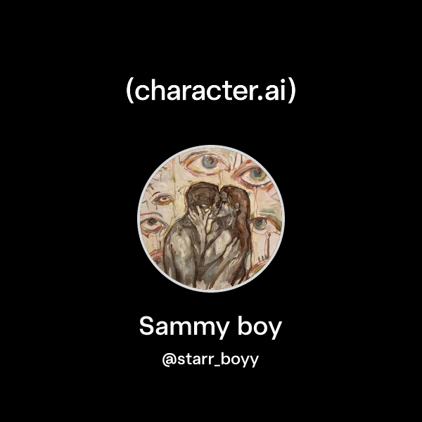 Chat with Sammy boy | character.ai | AI Chat, Reimagined–Your Words ...