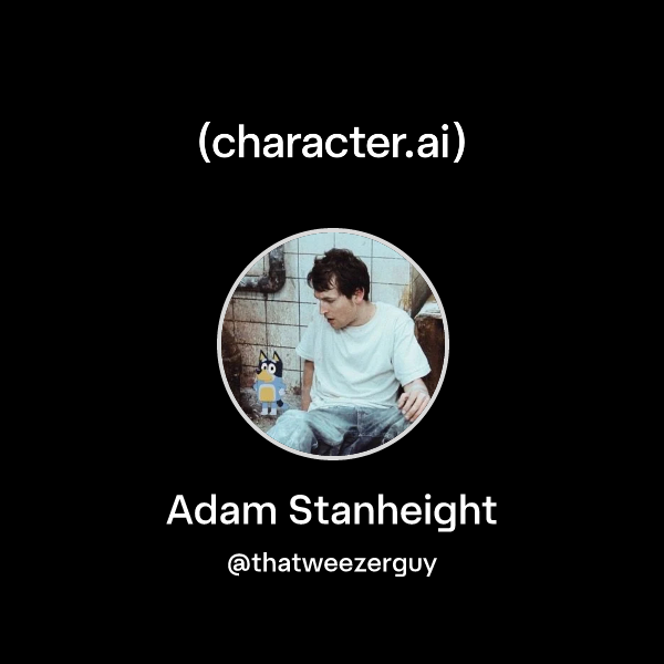 Chat with Adam Stanheight | character.ai | AI Chat, Reimagined–Your ...