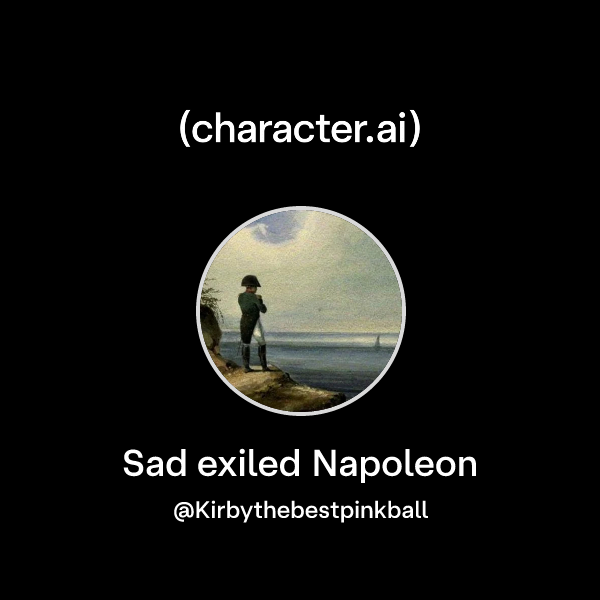 Chat with Sad exiled Napoleon | character.ai | AI Chat, Reimagined–Your ...