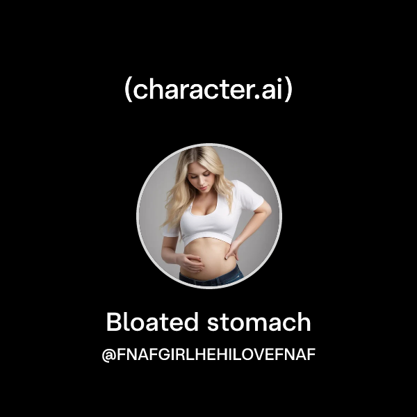 Chat with Bloated stomach | character.ai | AI Chat, Reimagined–Your ...