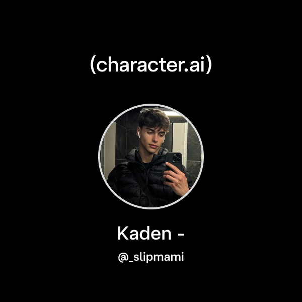 Chat with Kaden - | character.ai | AI Chat, Reimagined–Your Words. Your ...
