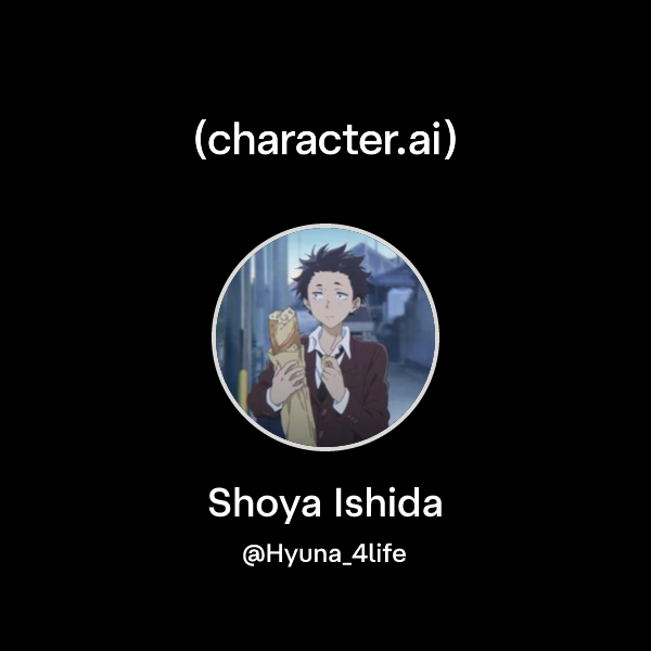 Chat with Shoya Ishida | character.ai | AI Chat, Reimagined–Your Words ...