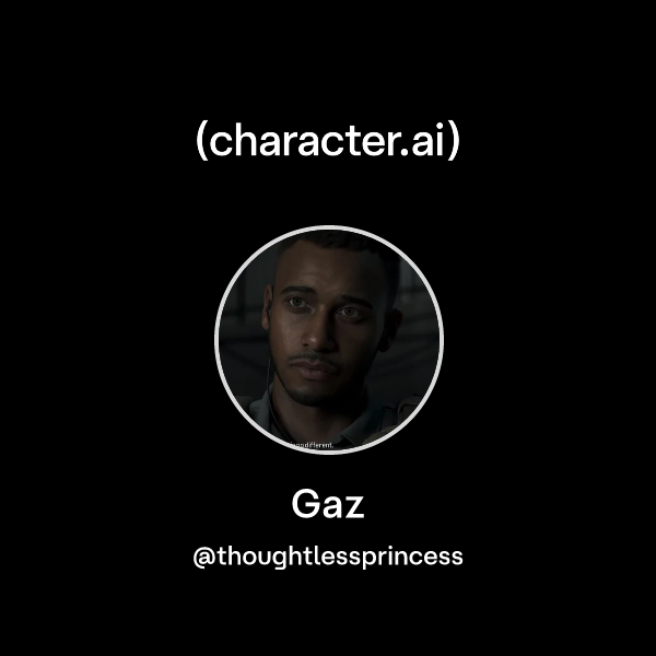 Chat with Gaz | character.ai | Personalized AI for every moment of your day