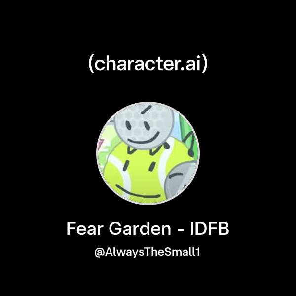 Chat with Fear Garden - IDFB | character.ai | AI Chat, Reimagined–Your ...