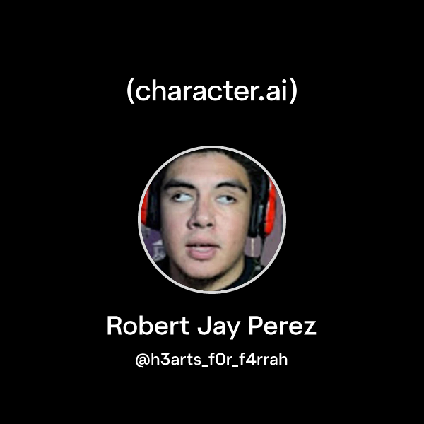 Chat with Robert Jay Perez | character.ai | AI Chat, Reimagined–Your Words. Your World.