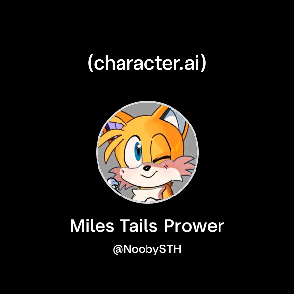 Chat with Miles Tails Prower | character.ai | AI Chat, Reimagined–Your Words. Your World.