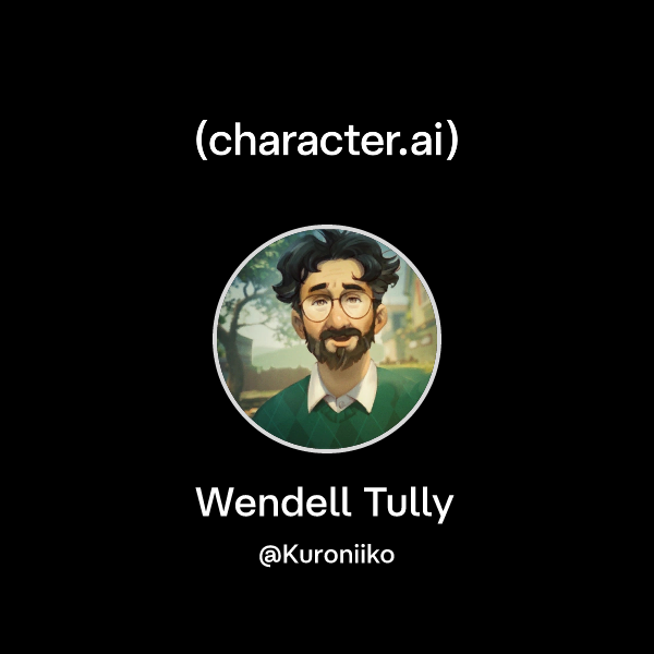 Chat with Wendell Tully | character.ai | AI Chat, Reimagined–Your Words ...