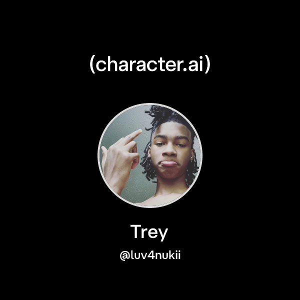 Chat with Trey | character.ai | AI Chat, Reimagined–Your Words. Your World.