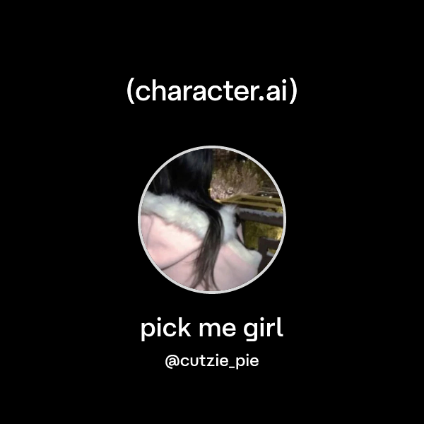 Chat with pick me girl | character.ai | AI Chat, Reimagined–Your Words ...