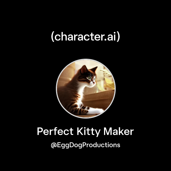 Chat with Perfect Kitty Maker | character.ai | AI Chat, Reimagined–Your ...