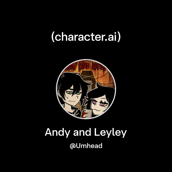 Chat with Andy and Leyley | character.ai | AI Chat, Reimagined–Your ...