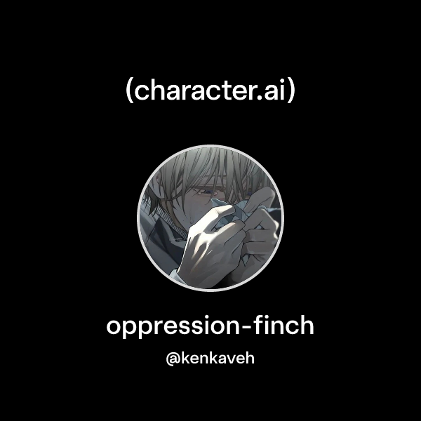 Chat with oppression-finch | character.ai | AI Chat, Reimagined–Your ...