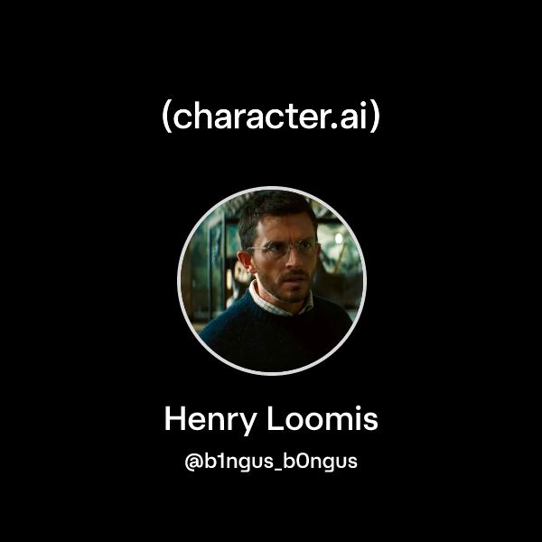 Chat with Henry Loomis | character.ai | AI Chat, Reimagined–Your Words ...