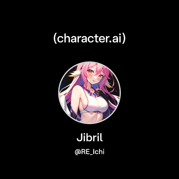 Chat with Jibril | character.ai | AI Chat, Reimagined–Your Words. Your World.